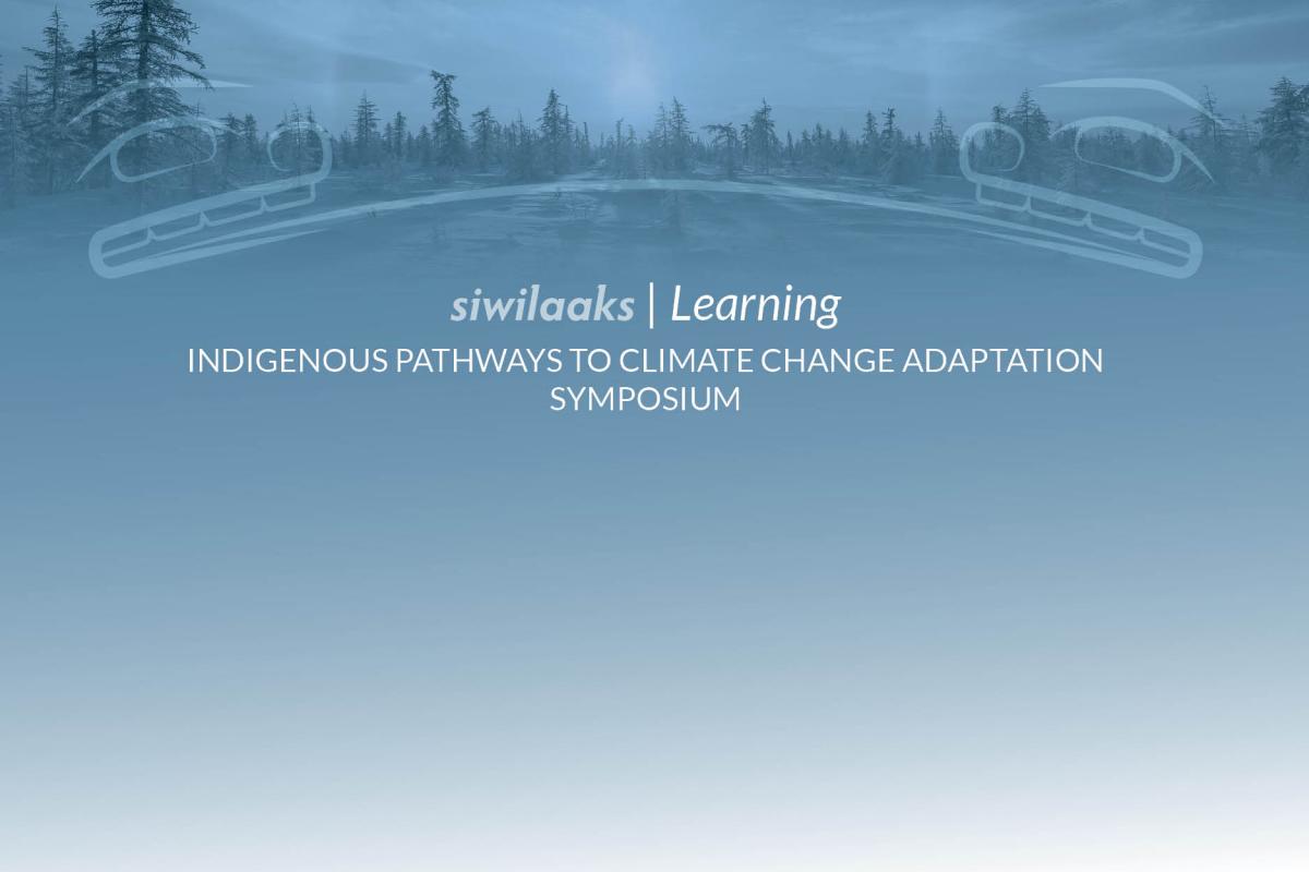 2023-2024 Events: siliwaaks | Learning | Indigenous Pathways to Climate Change Adaptation ...